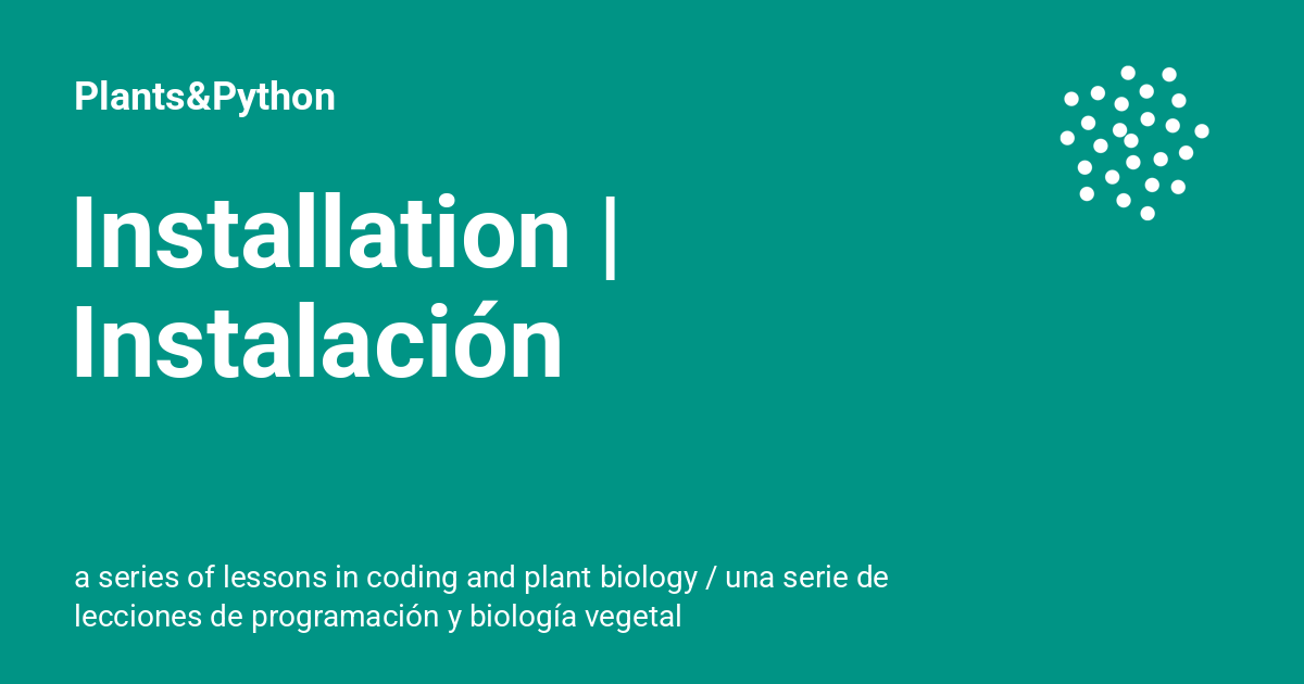 Installation | Instalación - Plants&Python