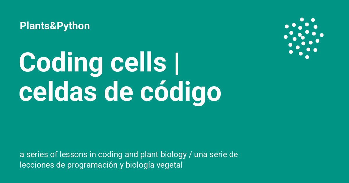 Coding Cells Celdas De Código Plantsandpython