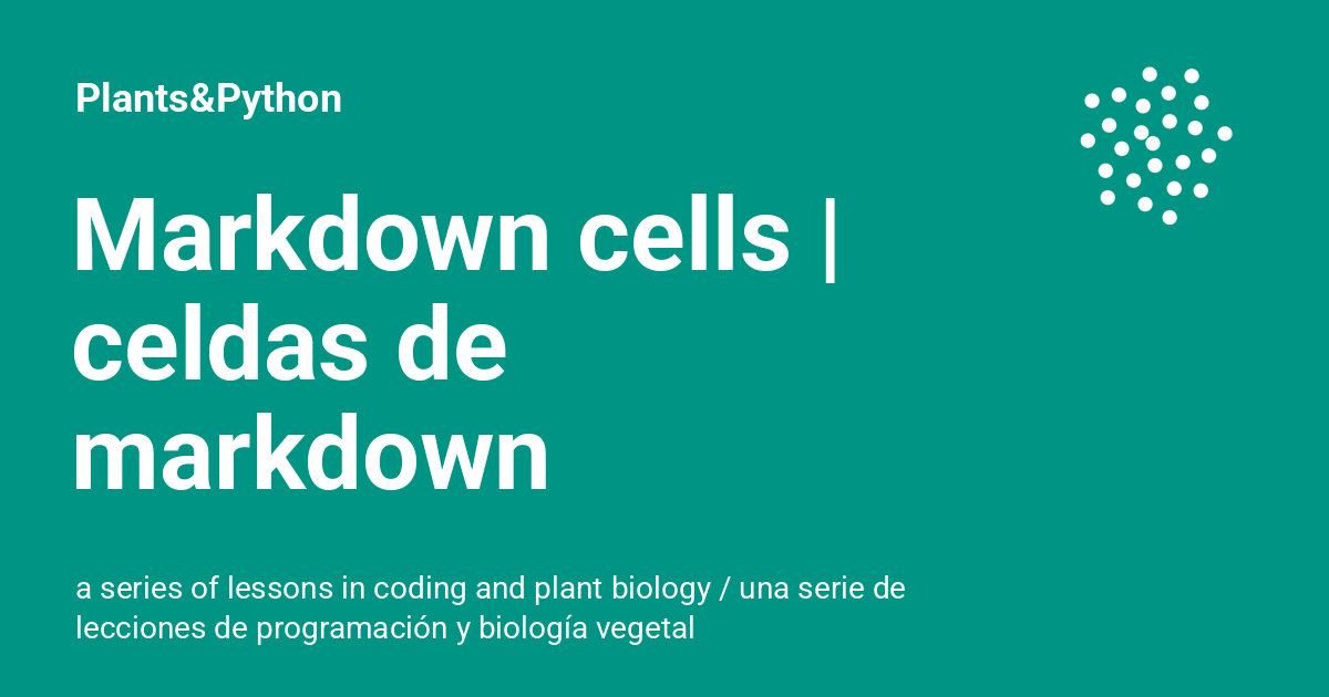 Markdown cells | celdas de markdown - Plants&Python