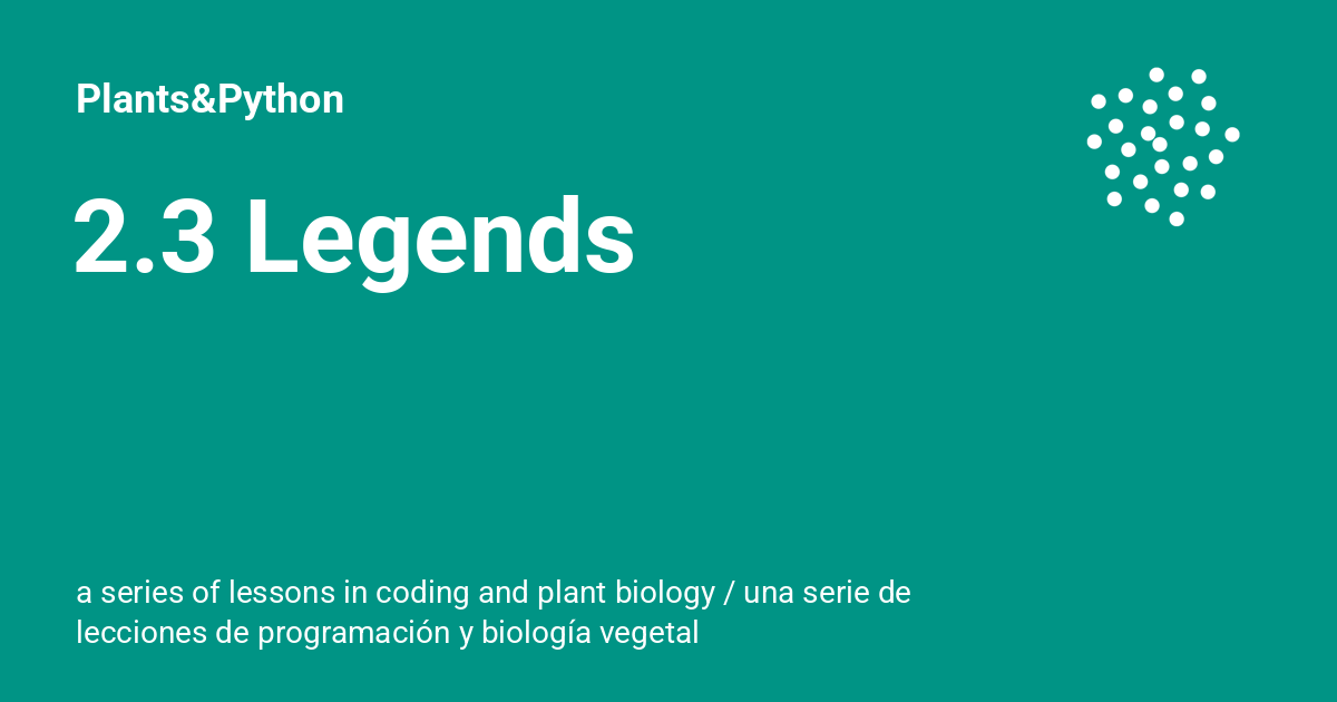 2.3 Legends - Plants&Python