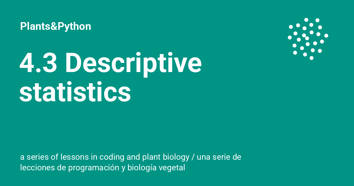 4.3 Descriptive statistics - Plants&Python