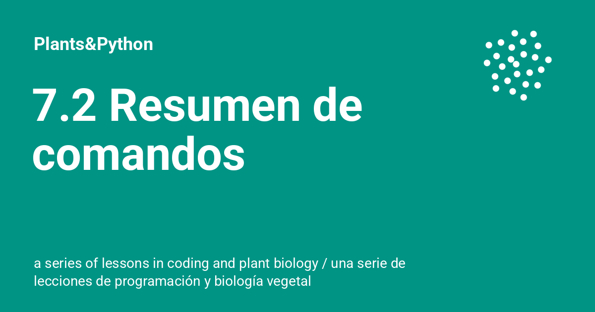 7.2 Resumen de comandos - Plants&Python